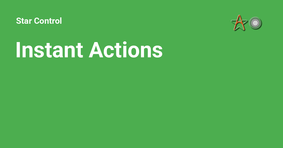 Instant Actions - Star Control