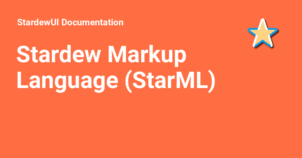 Stardew Markup Language (StarML) - StardewUI Documentation