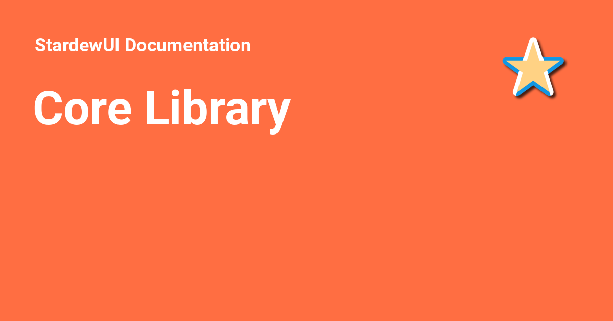 Core Library - StardewUI Documentation