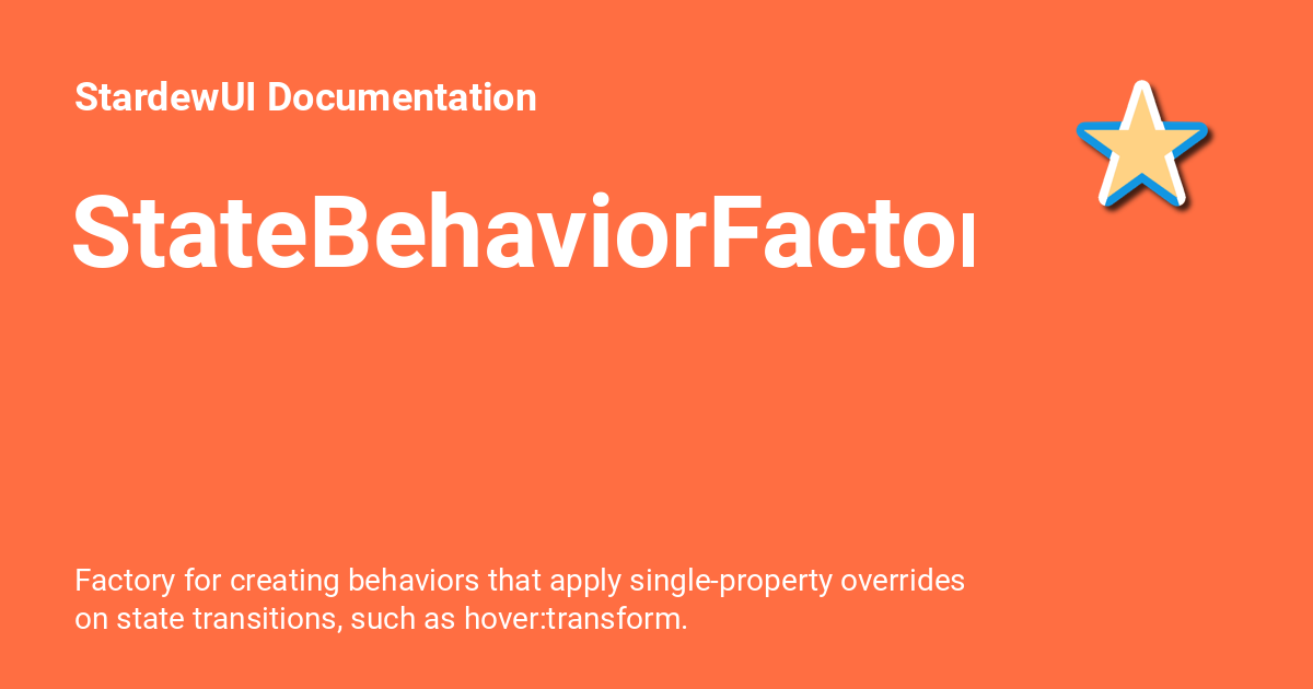 Statebehaviorfactory Stardewui Documentation