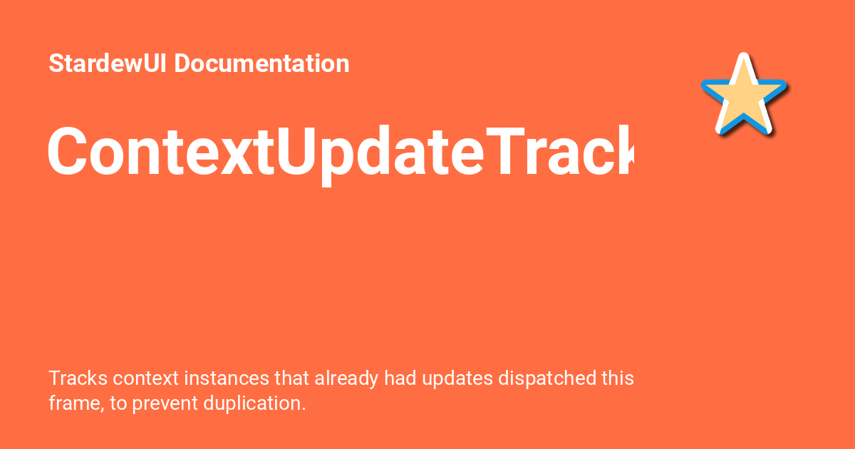 ContextUpdateTracker - StardewUI Documentation