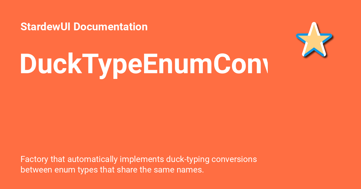 DuckTypeEnumConverterFactory - StardewUI Documentation