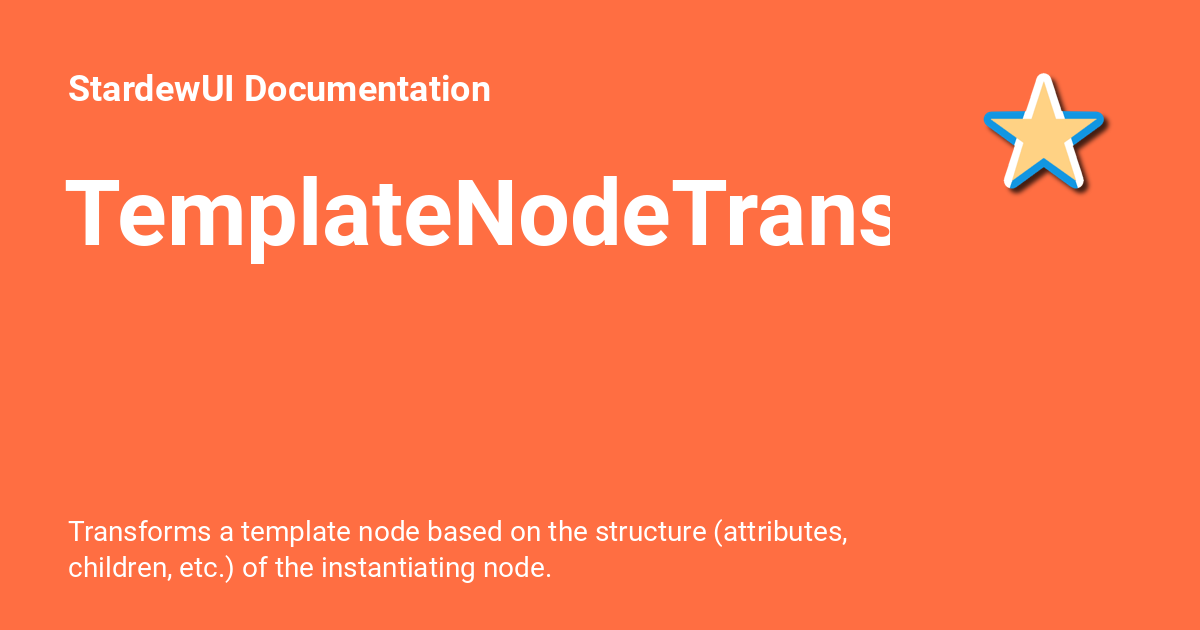 TemplateNodeTransformer - StardewUI Documentation
