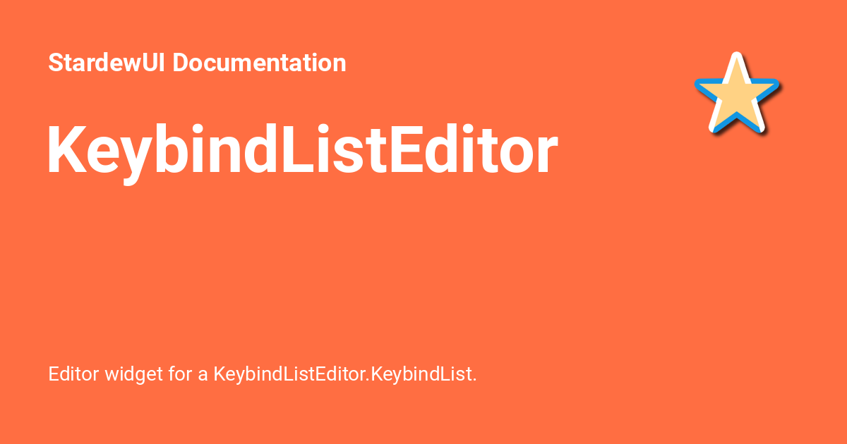 KeybindListEditor - StardewUI Documentation KeybindListEditor - StardewUI Documentation